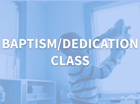 Child Baptism/Dedication Class - Reservoir Church